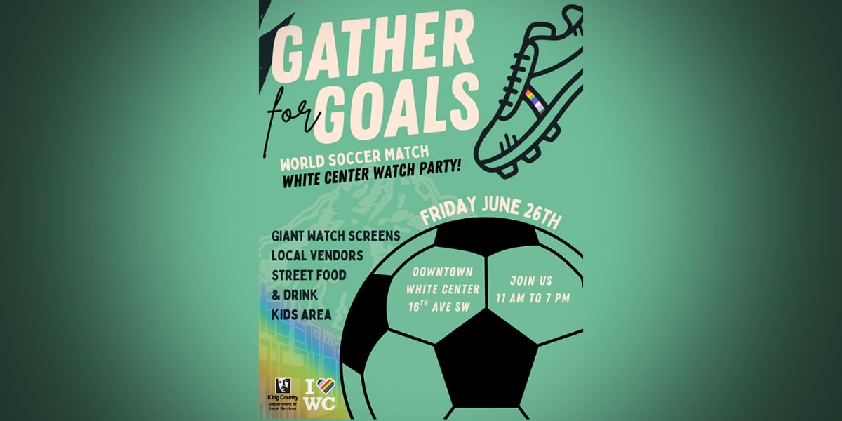 White Center to ‘Gather for Goals’ with free soccer watch party and ...